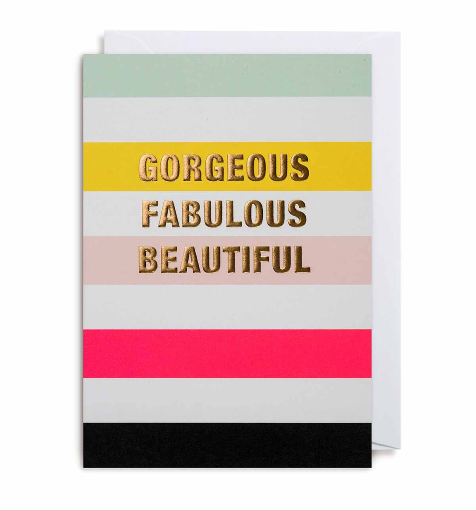 Gorgeous Fabulous Beautiful Greetings Card - BRITISH design BRITISH made